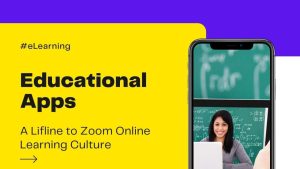 Educational Apps: A Lifline to Zoom Online Learning Culture