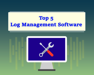 Top 5 Best Log Management Software