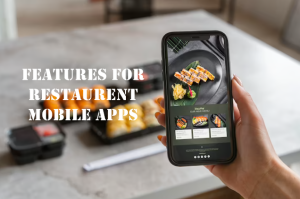 10 Must-Have Features for Your Restaurant Mobile App - Techrika